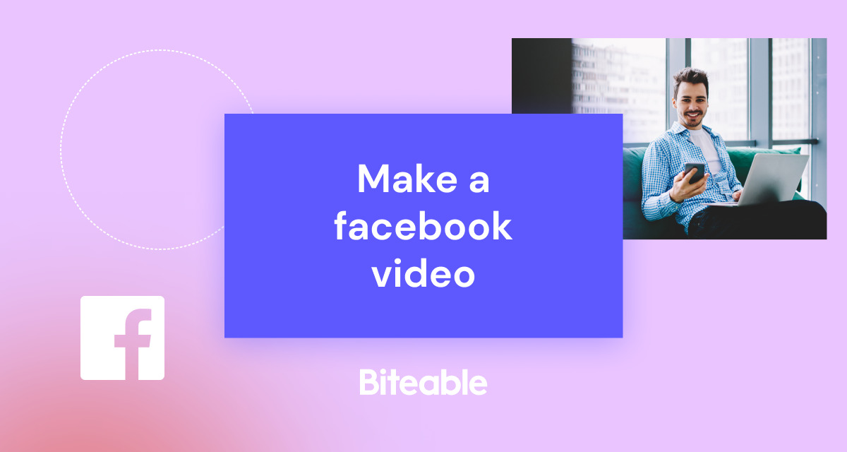 Facebook Video Maker I Create Video for Facebook, Fast I Biteable