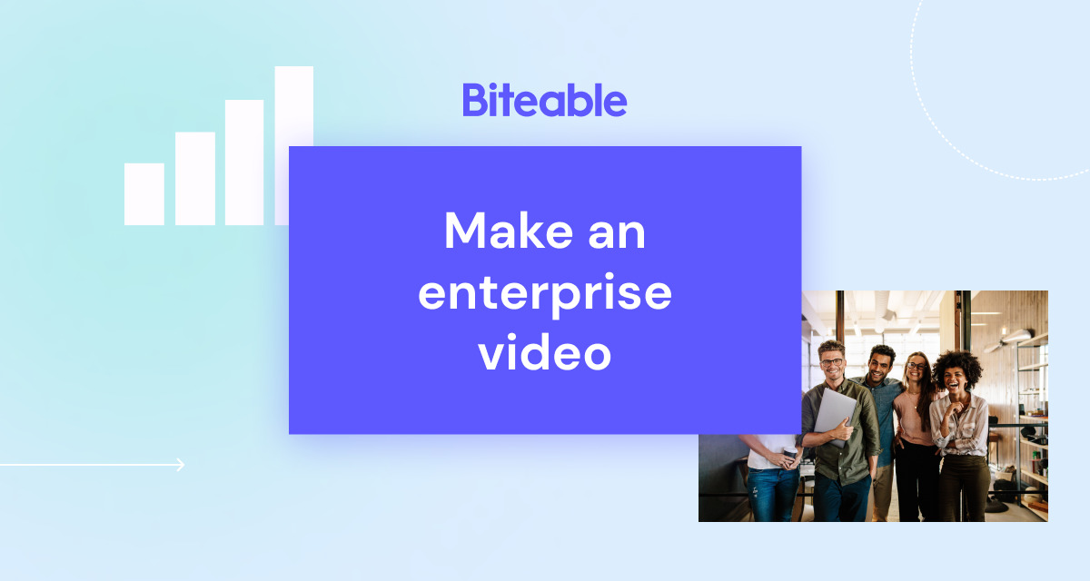 Enterprise Video Software I Make Enterprise Videos I Biteable